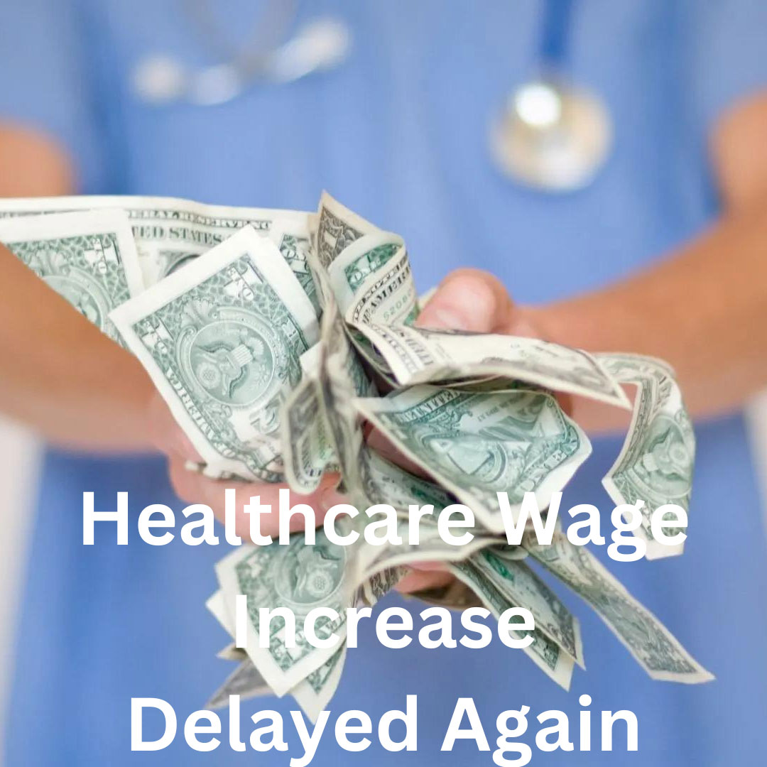 Health Care Minimum Wage Increase Delayed Again! - Carlson & Jayakumar LLP